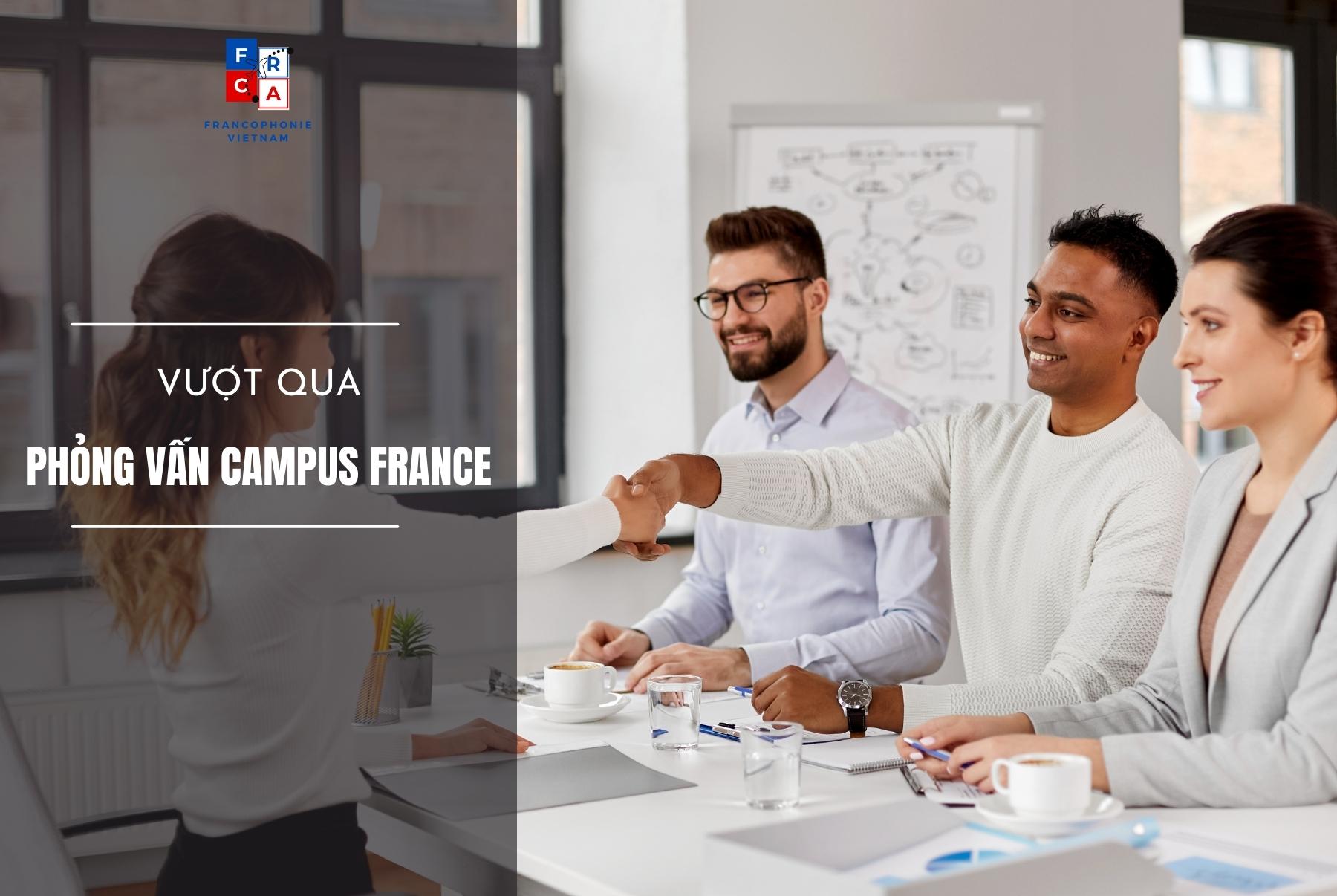 Vượt qua cuộc phỏng vấn với Campus France